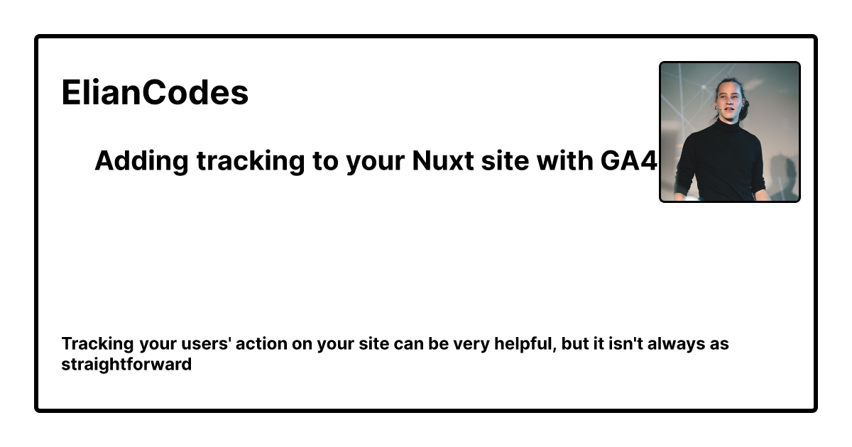 Elian Codes | 📈 Adding tracking to your Nuxt site with GA4
