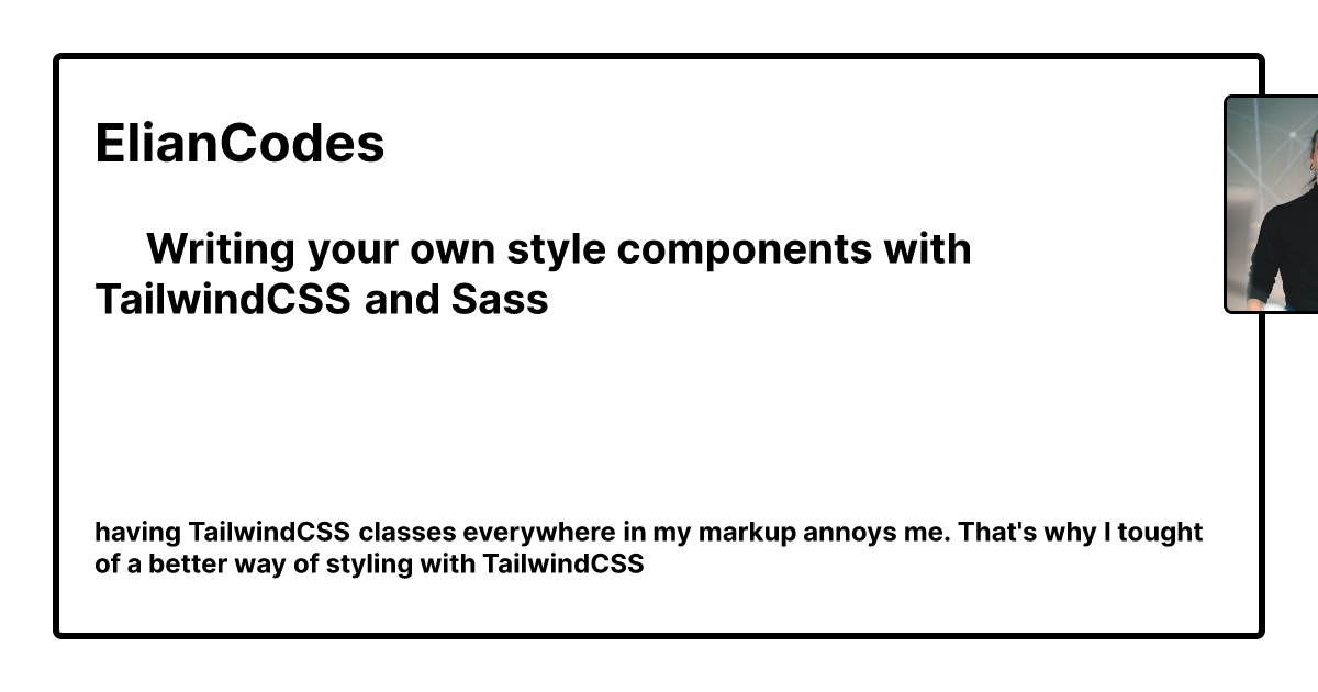 Elian Codes 💄 Writing Your Own Style Components With Tailwindcss And Sass 3924